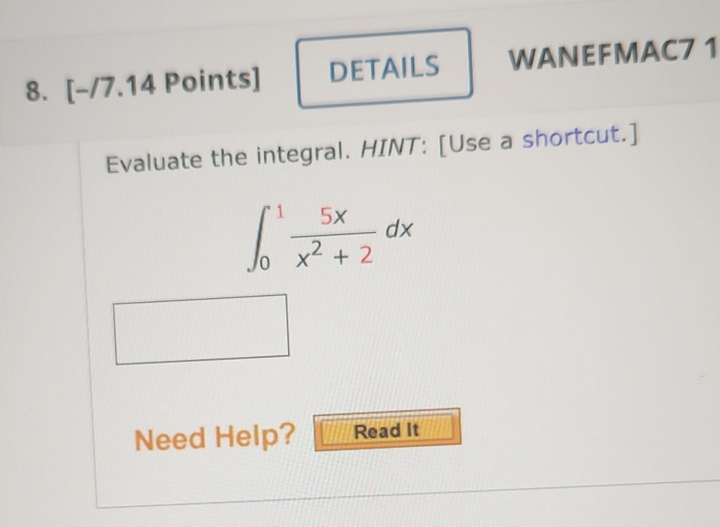 Solved Evaluate the integral. HINT: [Use a shortcut.] | Chegg.com