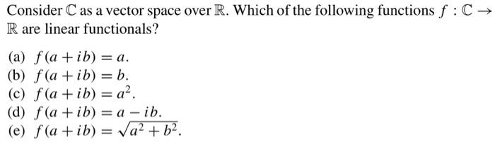 Solved Consider C as a vector space over R. Which of the | Chegg.com