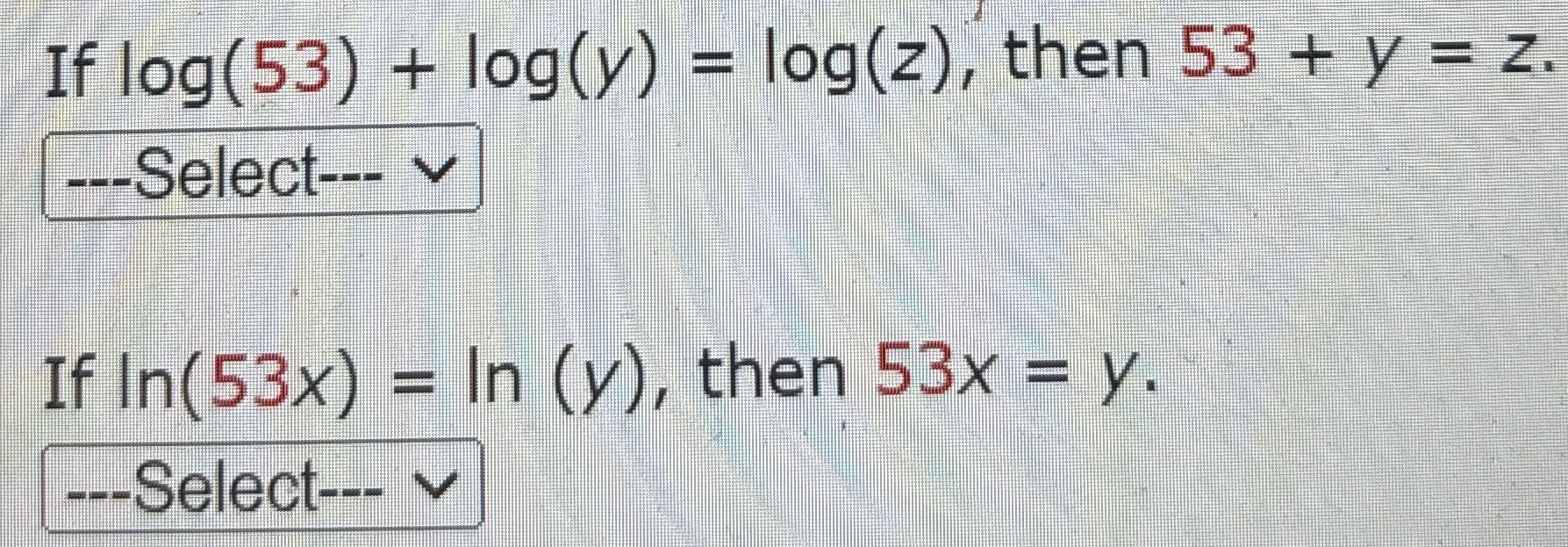 Solved If log(53)+log(y)=log(z), ﻿then 53+y=zIf | Chegg.com