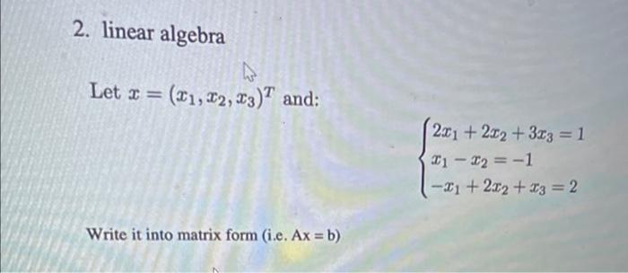 Solved 2. linear algebra Let x=(x1,x2,x3)T and: | Chegg.com