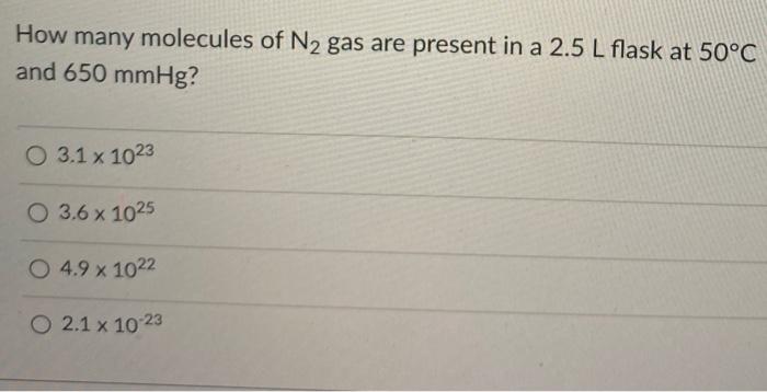 Solved How many molecules of N2 gas are present in a 2.5 L | Chegg.com