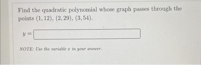 Solved Find the quadratic polynomial whose graph passes | Chegg.com