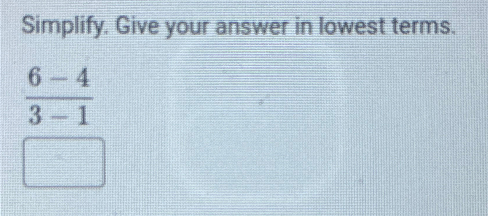Solved Simplify. Give your answer in lowest terms.6-43-1 | Chegg.com