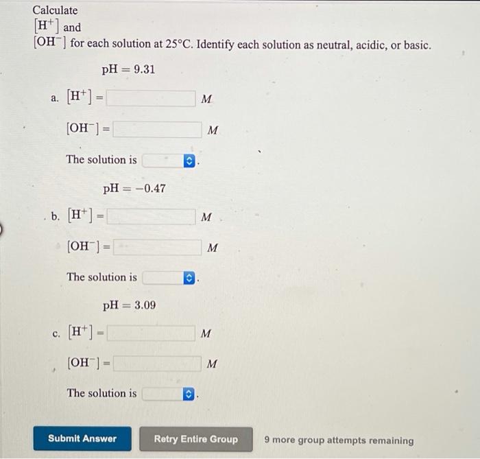 Solved Calculate (H+) and [OH^] for each solution at 25°C. | Chegg.com
