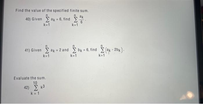 Solved Find the value of the specified finite sum. 40) Given | Chegg.com