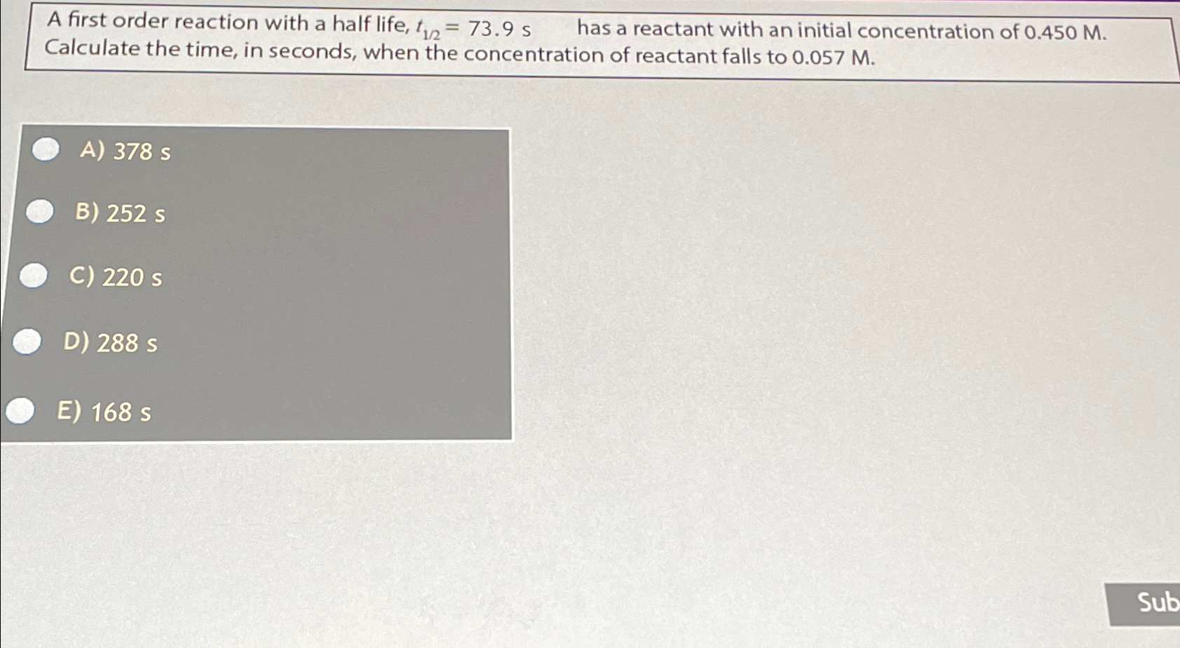 Solved A first order reaction with a half life, t12=73.9s | Chegg.com