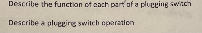 Solved Describe the function of each part of a plugging | Chegg.com