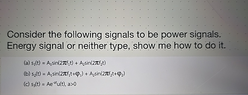 Solved Consider the following signals to be power signals. | Chegg.com