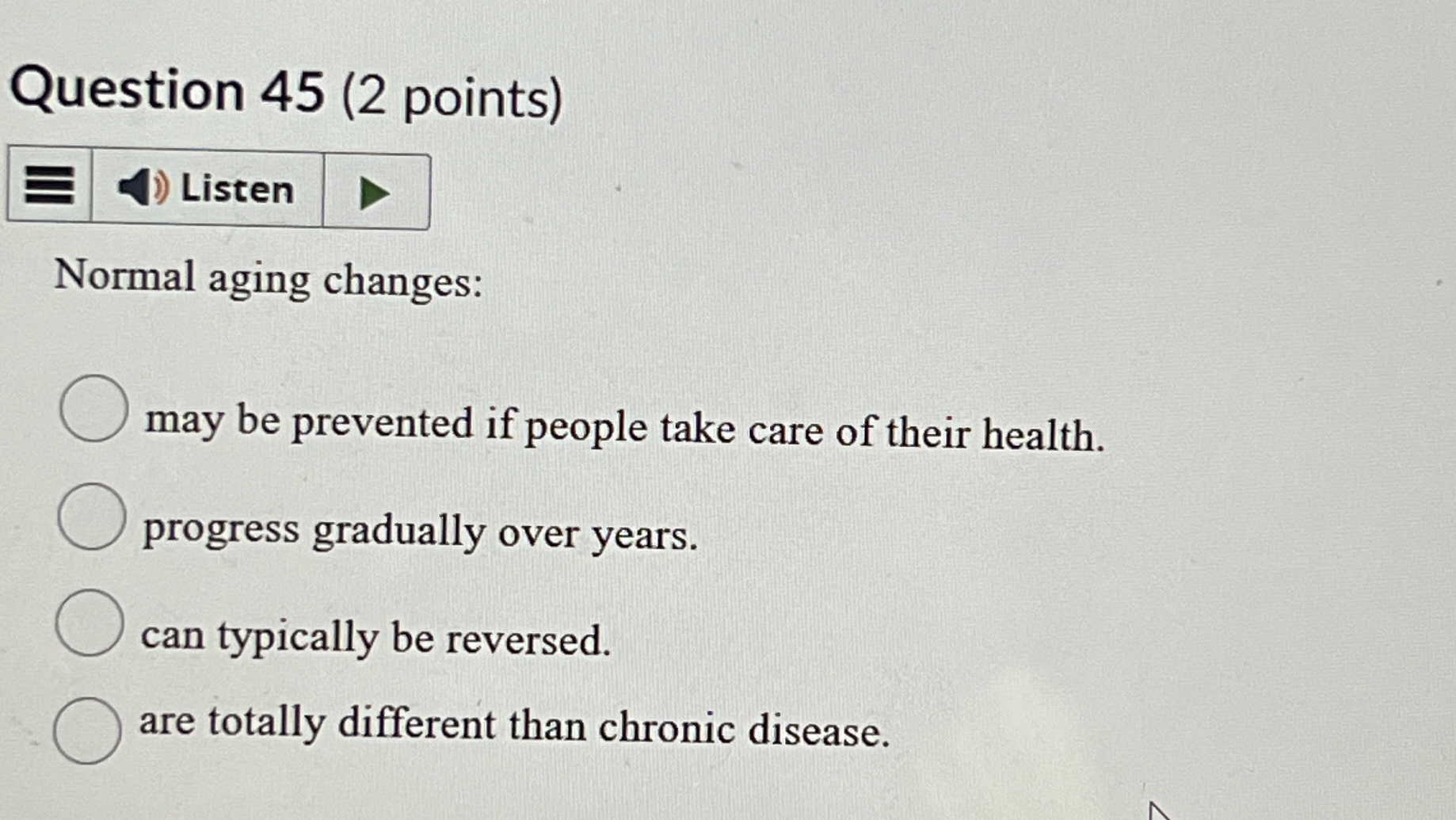 Solved Question 45 (2 ﻿points)Normal aging changes:may be | Chegg.com