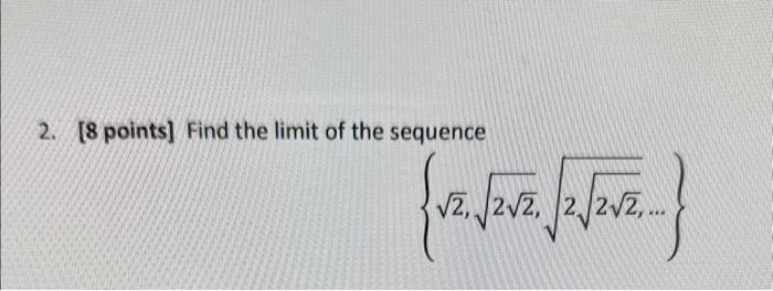 Solved 2. [8 points] Find the limit of the sequence | Chegg.com