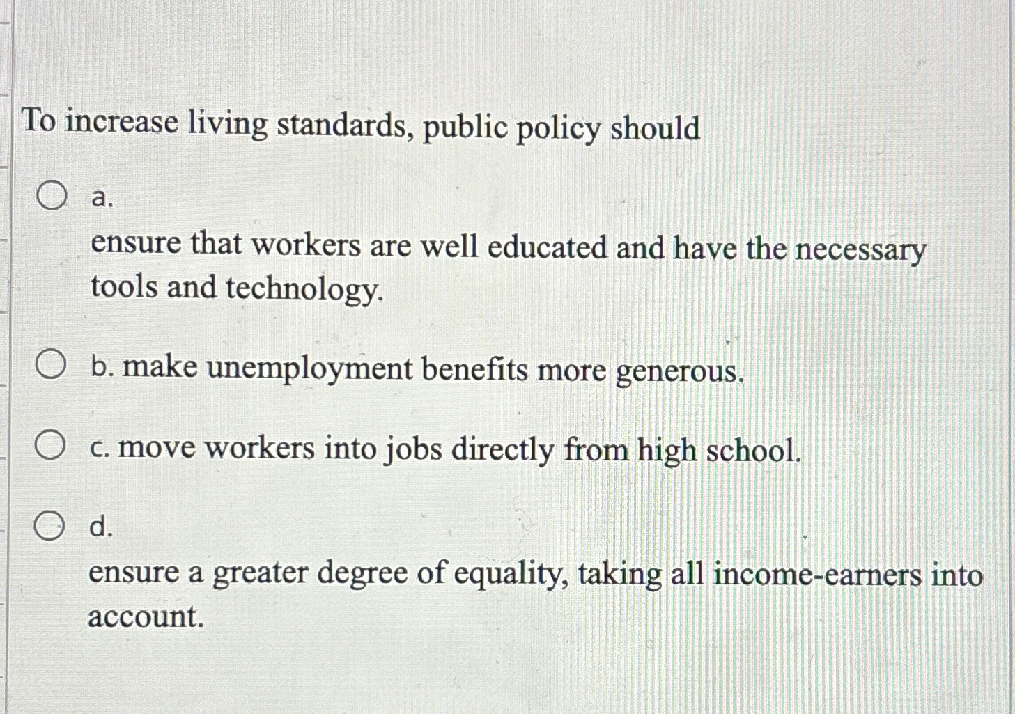 Solved To increase living standards, public policy shoulda. | Chegg.com