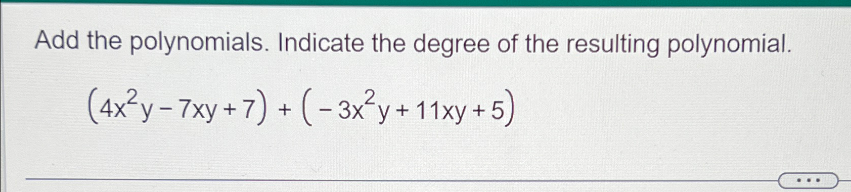 Solved Add the polynomials. Indicate the degree of the | Chegg.com