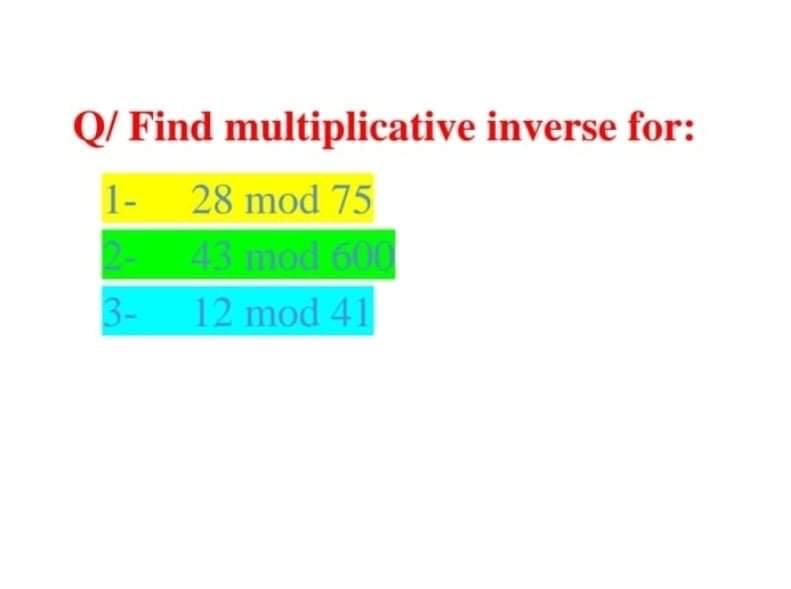 Solved Q/ Find multiplicative inverse for: 1- 28 mod 75 43 | Chegg.com