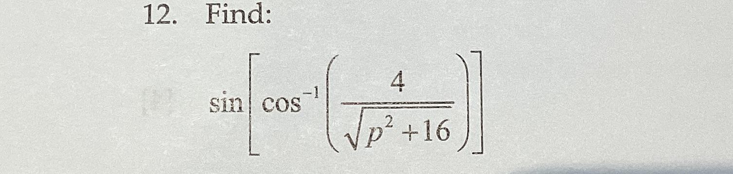 Solved Find:sin[cos-1(4p2+162)] | Chegg.com