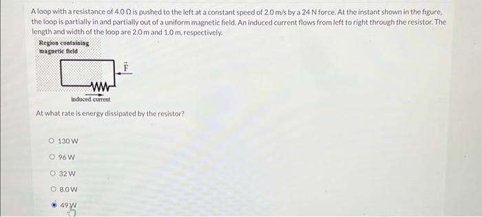 Solved A loop with a resistance of 4.0Ω is pushed to the | Chegg.com