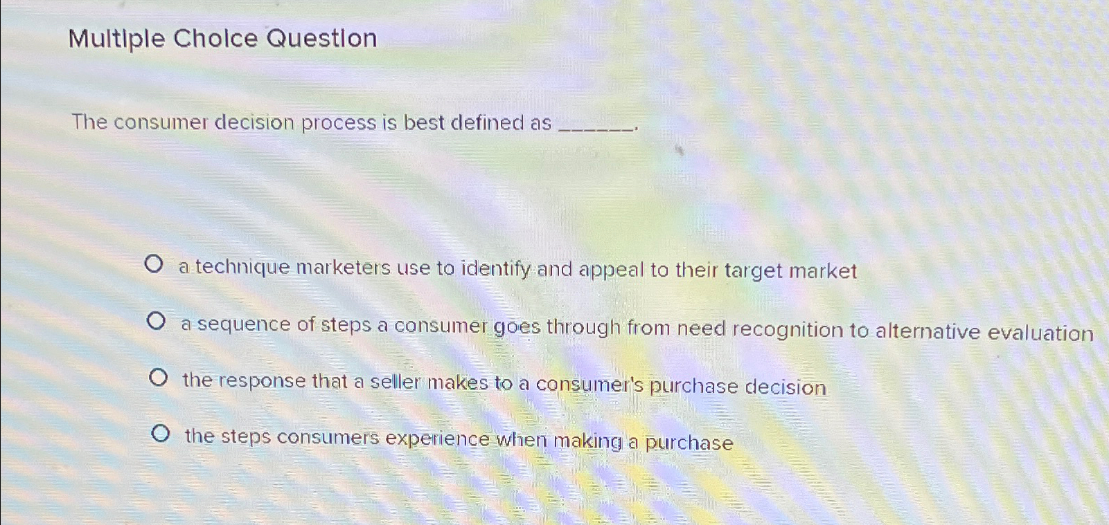 Solved Multiple Cholce QuestionThe consumer decision process | Chegg.com