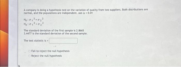 Solved A Company Is Doing A Hypothesis Test On The Variation 3759