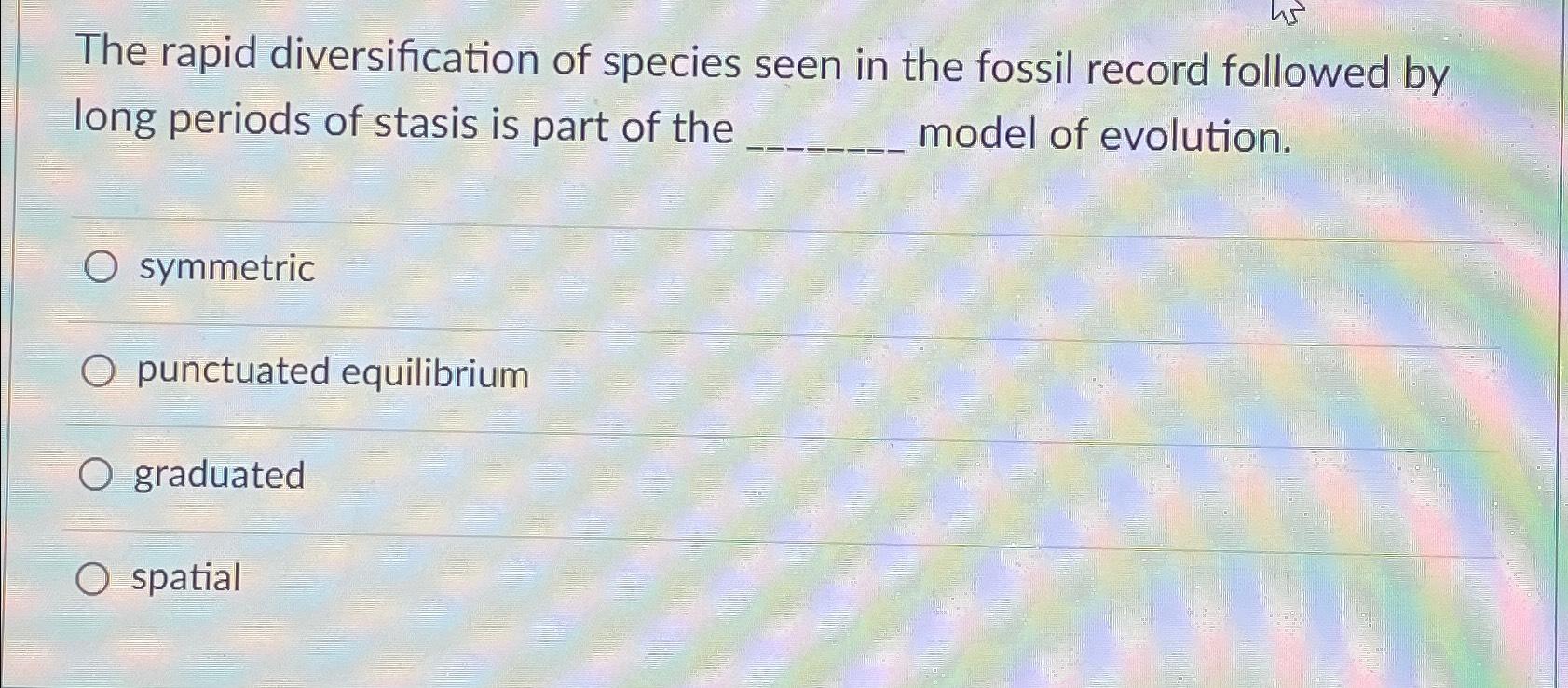 Solved The rapid diversification of species seen in the | Chegg.com