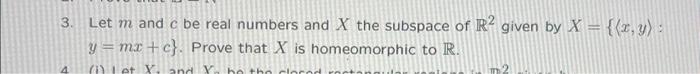 Solved 3. Let m and c be real numbers and X the subspace of | Chegg.com