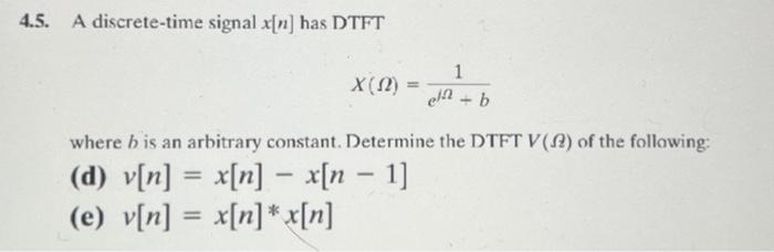 Solved 4.5. A discrete-time signal x[n] has DTFT X(Ω)=ejΩ+b1 | Chegg.com