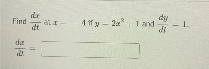 Solved Find dtdx at x=−4 if y=2x2+1 and dtdy=1 dtdx= | Chegg.com
