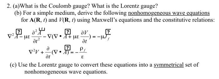 Solved 2. (a)What is the Coulomb gauge? What is the Lorentz | Chegg.com
