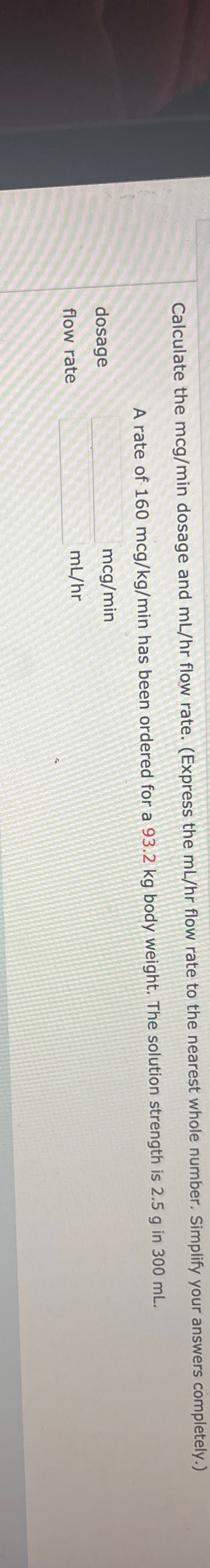 Solved Calculate the mcgmin ﻿dosage and mLhr ﻿flow rate. | Chegg.com