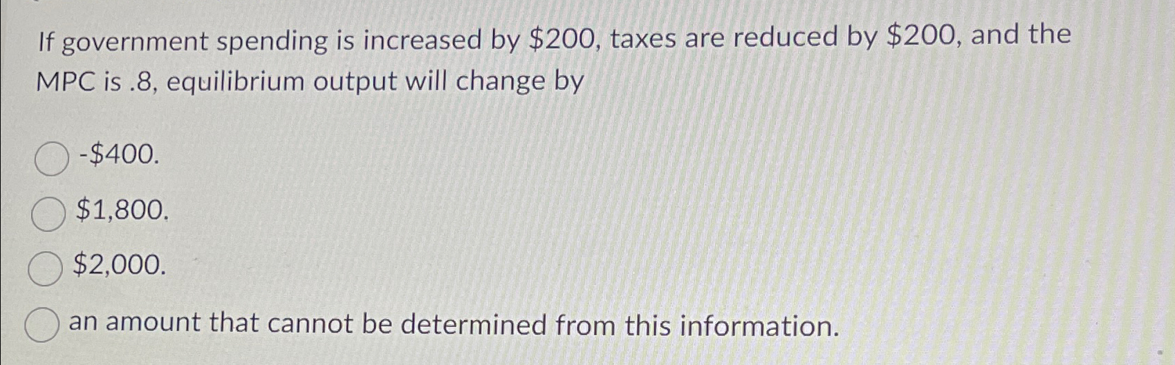 Solved If government spending is increased by $200, ﻿taxes | Chegg.com