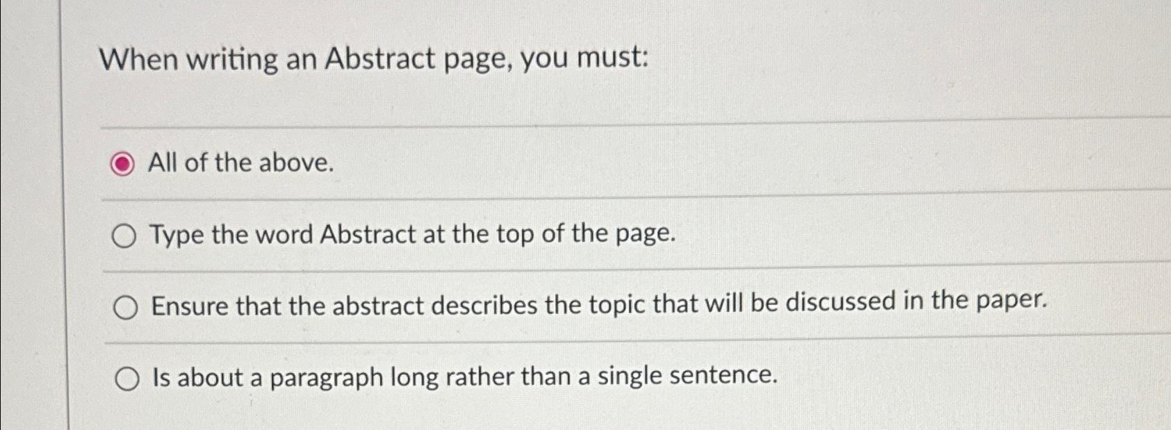 Solved When writing an Abstract page, you must:All of the | Chegg.com