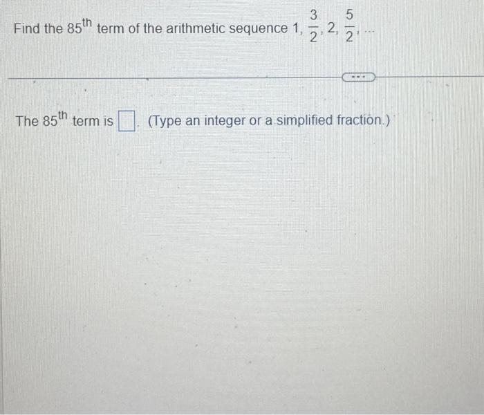Solved Find the 85th term of the arithmetic sequence | Chegg.com