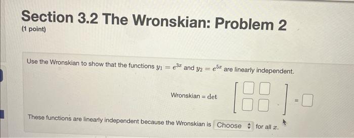 Solved Section 3.2 The Wronskian: Problem 2 (1 point) Use | Chegg.com