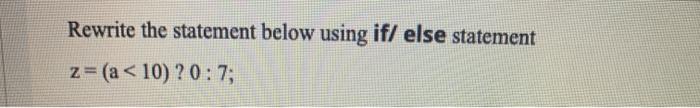 Solved Rewrite the statement below using if/ else statement | Chegg.com