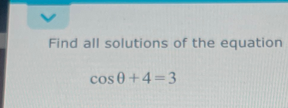 Solved Find All Solutions Of The Equationcosθ 4 3