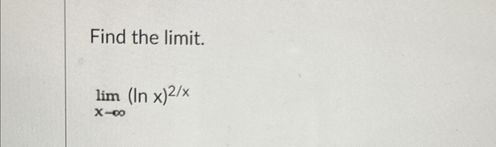 Solved Find the limit.limx→∞(lnx)2x | Chegg.com