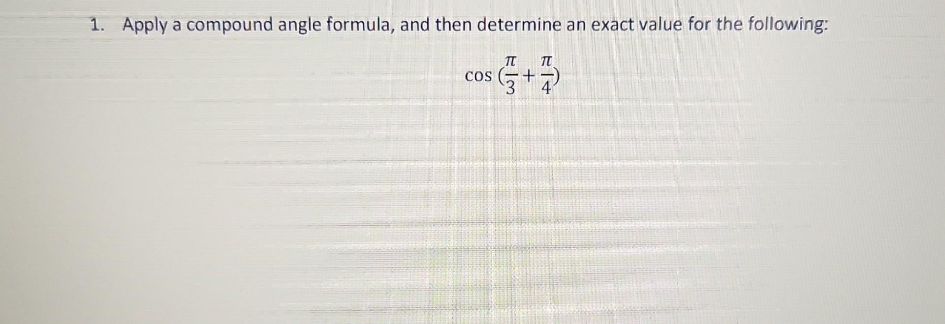 1. Apply a compound angle formula, and then determine | Chegg.com