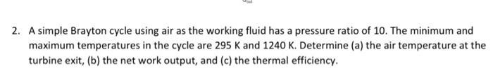 Solved 2. A simple Brayton cycle using air as the working | Chegg.com