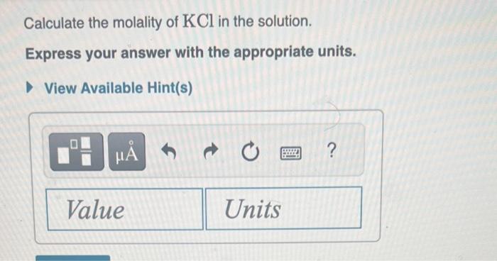 Solved Calculate the molality of KCl in the solution. | Chegg.com