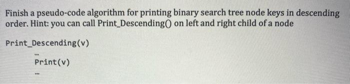 Solved Finish A Pseudo Code Algorithm For Printing Binary 7761