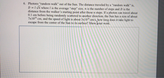 Solved 6. Photons "random walk" out of the Sun. The distance | Chegg.com