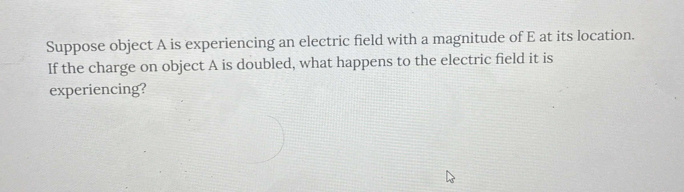 Solved Suppose object A ﻿is experiencing an electric field | Chegg.com