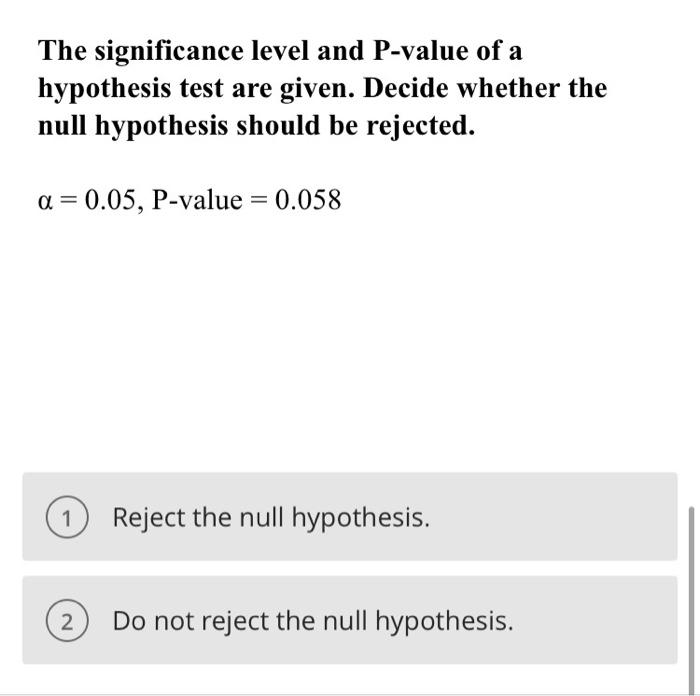Solved The significance level and P-value of a hypothesis | Chegg.com