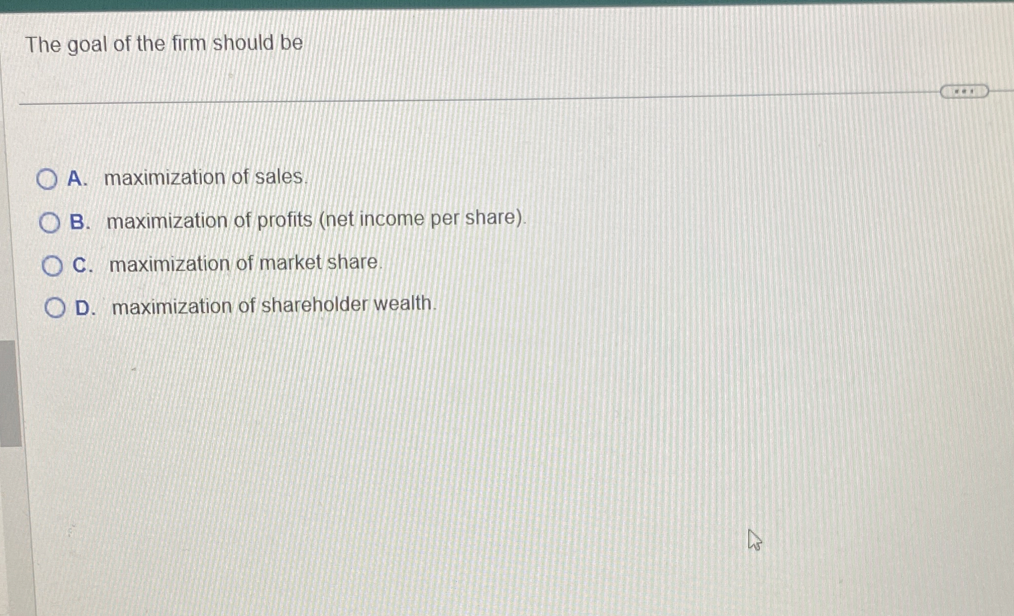 Solved The goal of the firm should beA. ﻿maximization of | Chegg.com