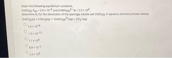 Solved Given the following equilibrium constants, Zn((O3)2 | Chegg.com
