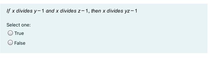 Solved If x divides y-1 and x divides z-1, then x divides | Chegg.com