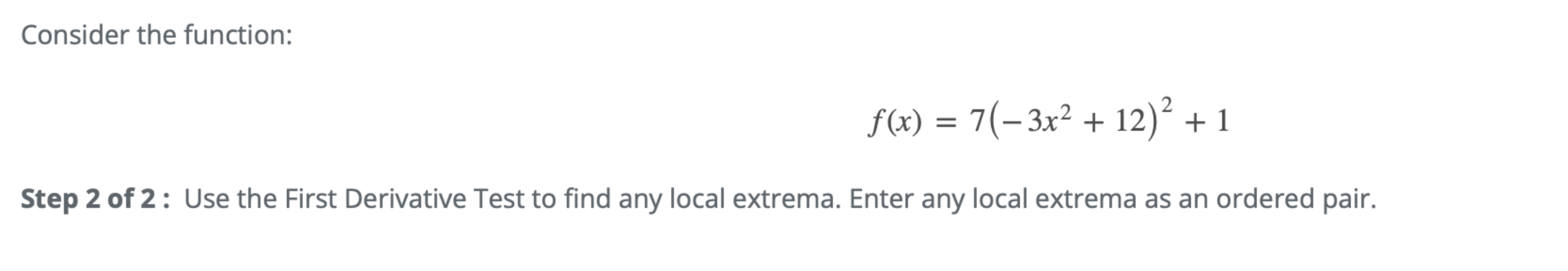 Solved Consider the function:f(x)=7(-3x2+12)2+1Step 2 ﻿of 2 | Chegg.com