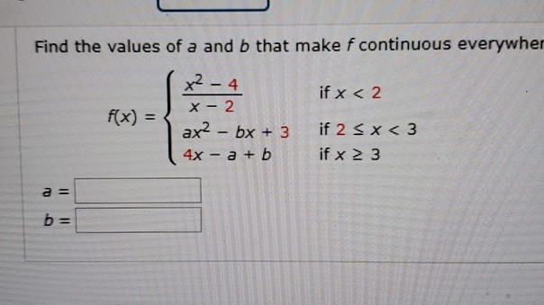 Solved Find the values of a and b that make f continuous | Chegg.com