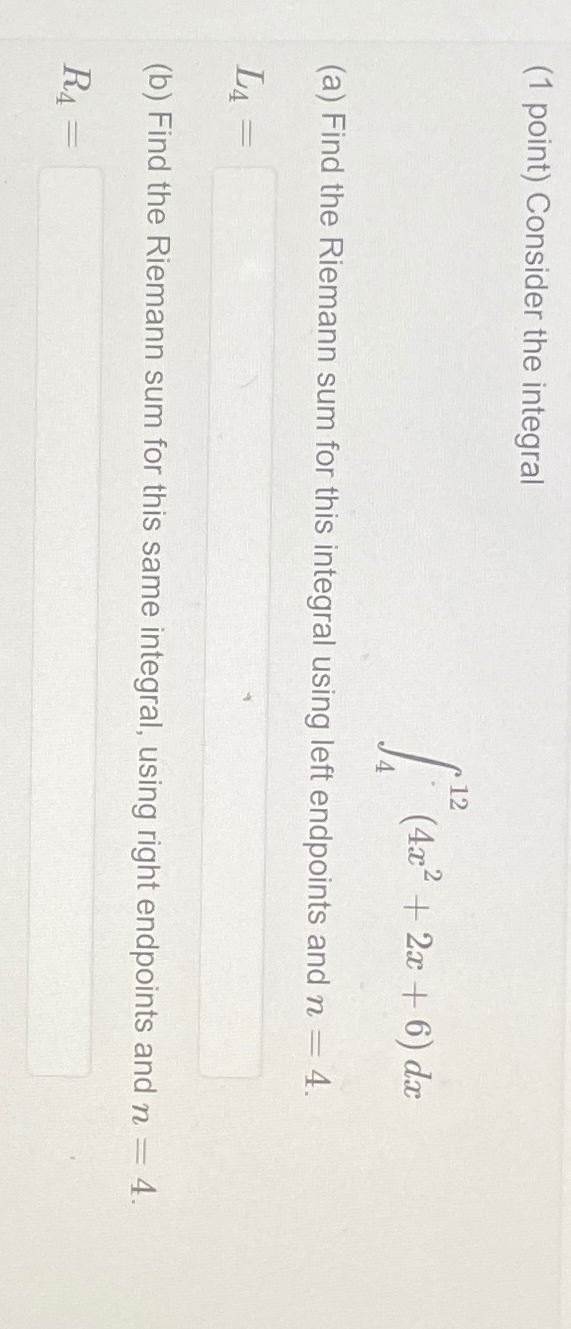 Solved (1 ﻿point) ﻿Consider the integral∫412(4x2+2x+6)dx(a) | Chegg.com