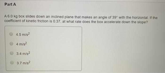Solved Part A A 6.0 kg box slides down an inclined plane | Chegg.com