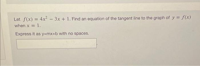 Solved Let f(x) = 4x2 – 3x + 1. Find an equation of the | Chegg.com
