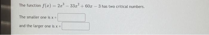 Solved The Function F X 2x3−33x2 60x−3 Has Two Critical